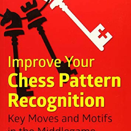 Stream episode download Improve Your Chess Pattern Recognition: Key ...
