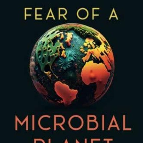 Stream [PDF] DOWNLOAD Fear of a Microbial Planet: How a Germophobic ...