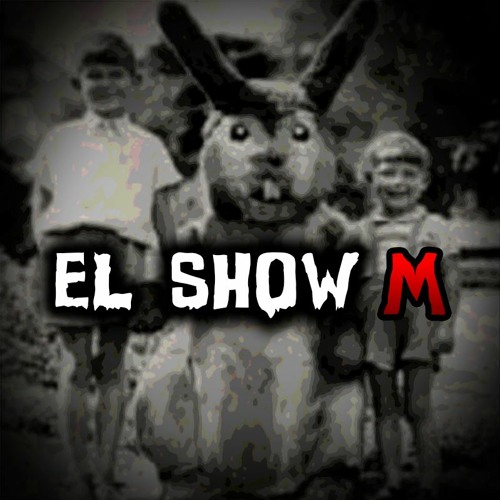 Stream episode EL SHOW M | Un Creepypasta Que No Te Dejará Dormir Si ...