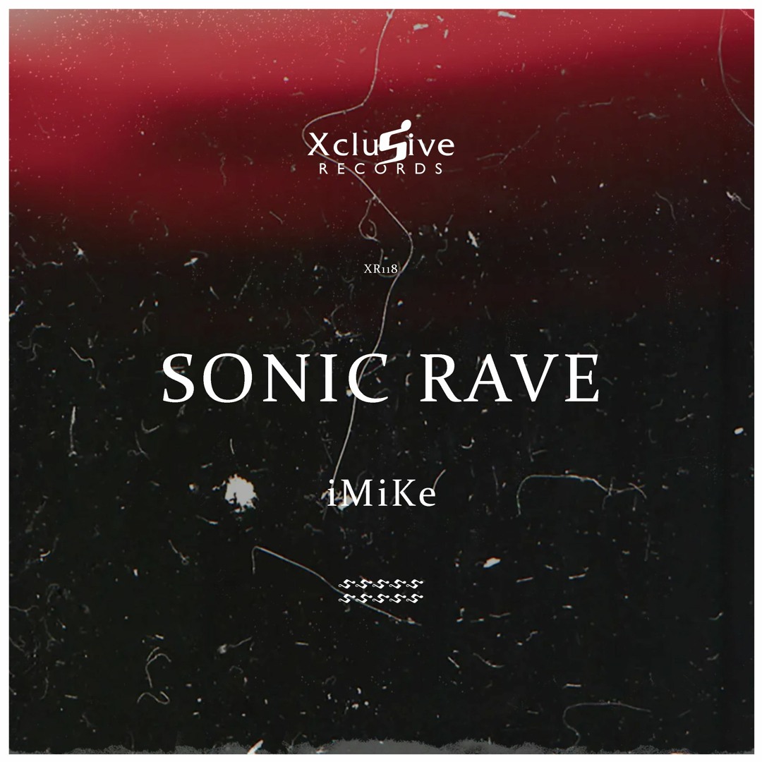 Stream iMiKe - Sonic Rave (Original Mix) (OUT NOW) by Xclusive Records ...