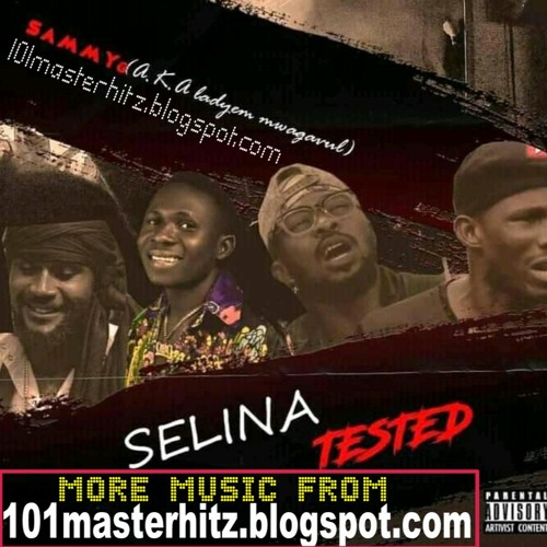 Stream SELINA TESTED by HOTEST HITZ OF THE YEAR | Listen online for ...