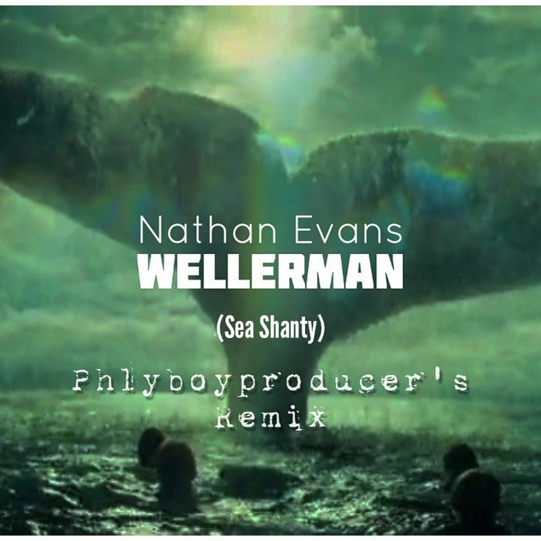 Stream Nathan Evans _ WellerMan (Phlyboyproducer Remix).mp3 by ...