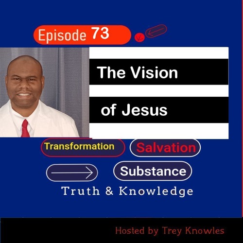 Stream The Vision of Jesus | Truth & Knowledge | Trey Knowles by Trey ...