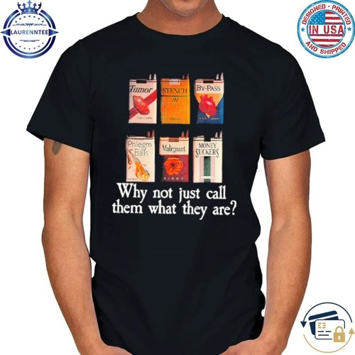 Stream Why Not Just Call Them What They Are T Shirt by Laurenntee ... Stream Why Not Just Call Them What They Are T Shirt by Laurenntee ...