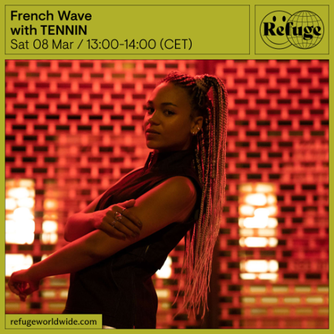 Stream French Wave - TENNIN - 08 Mar 2025 by Refuge Worldwide | Listen online for free on SoundCloud