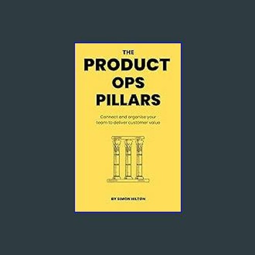 Stream [EBOOK] 📖 The Product Ops Pillars: Connect and organise your ...