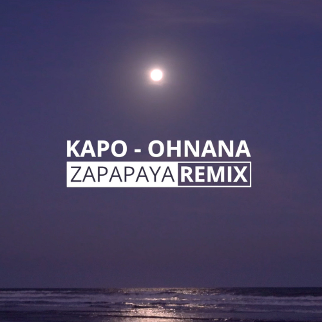 Stream Kapo - Ohnana (ZAPAPAYA AFRO HOUSE REMIX) by Zapapaya | Listen online for free on SoundCloud