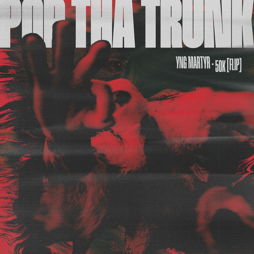 Stream POP THA TRUNK - Yng Martyr - 50k [Flip] Free DL by POP THA TRUNK ...