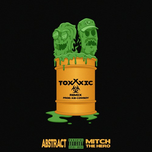 Stream Toxxxic Remix Ft Mitch The Hero prod Kid Cowboy By