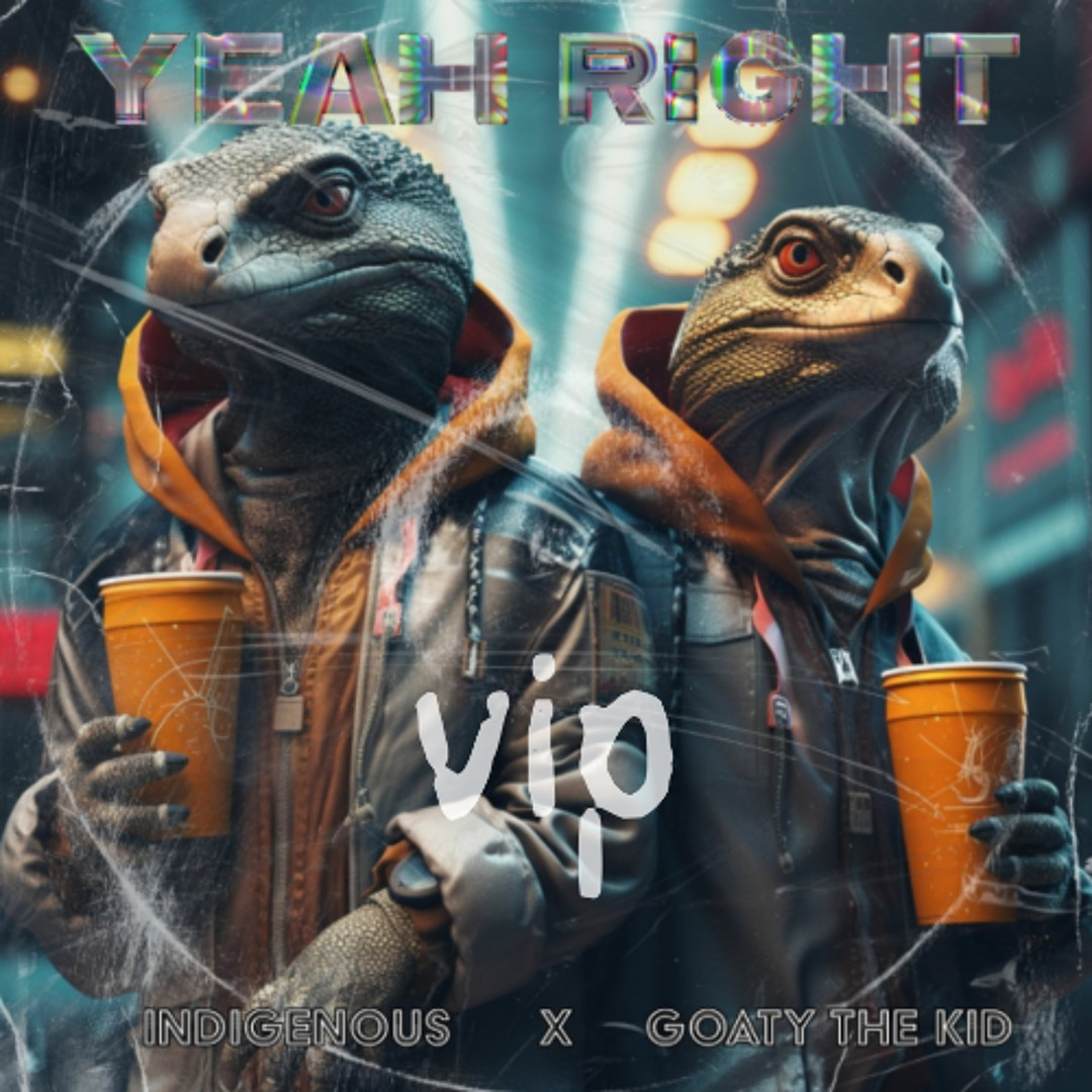 Stream GOATY THE KID & INDIGENOUS - YEAH RIGHT (VIP) by Goaty The Kid ...