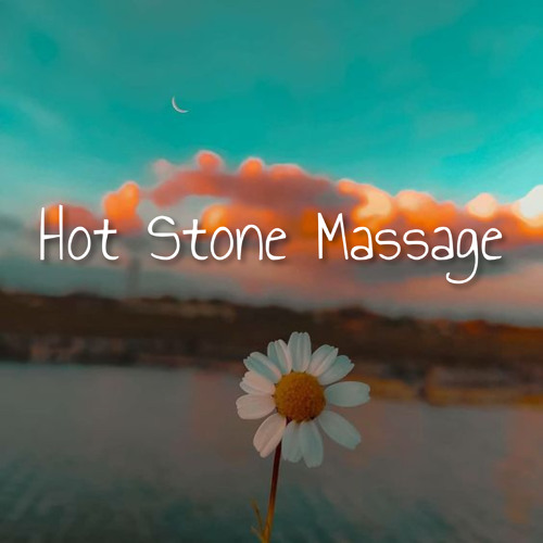 Stream Hot Stone Massage By Alejandro Duran Mesa Listen Online For Free On Soundcloud