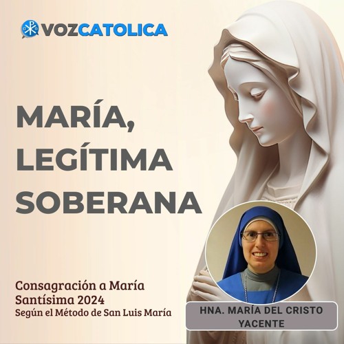 Stream Día 10 - Consagración a María Santísima - Hna María del Cristo ...