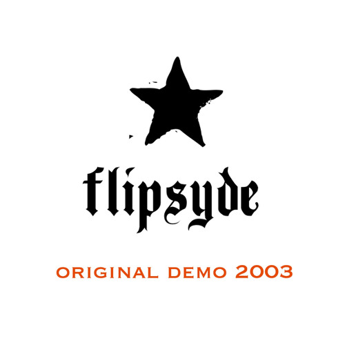 Stream Flipsyde (Demo 2003) by Flipsyde | Listen online for free on SoundCloud