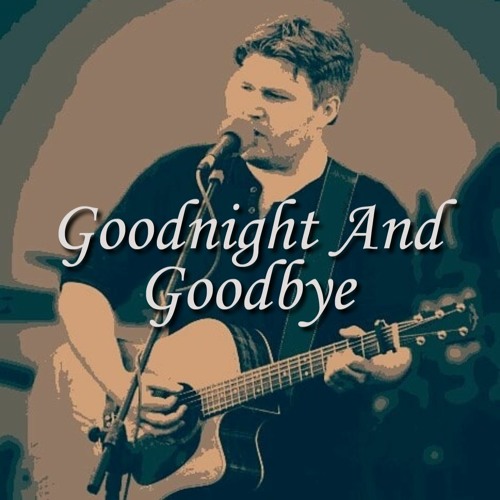 Stream Goodnight And Goodbye by Riley Scott | Listen online for free on ...