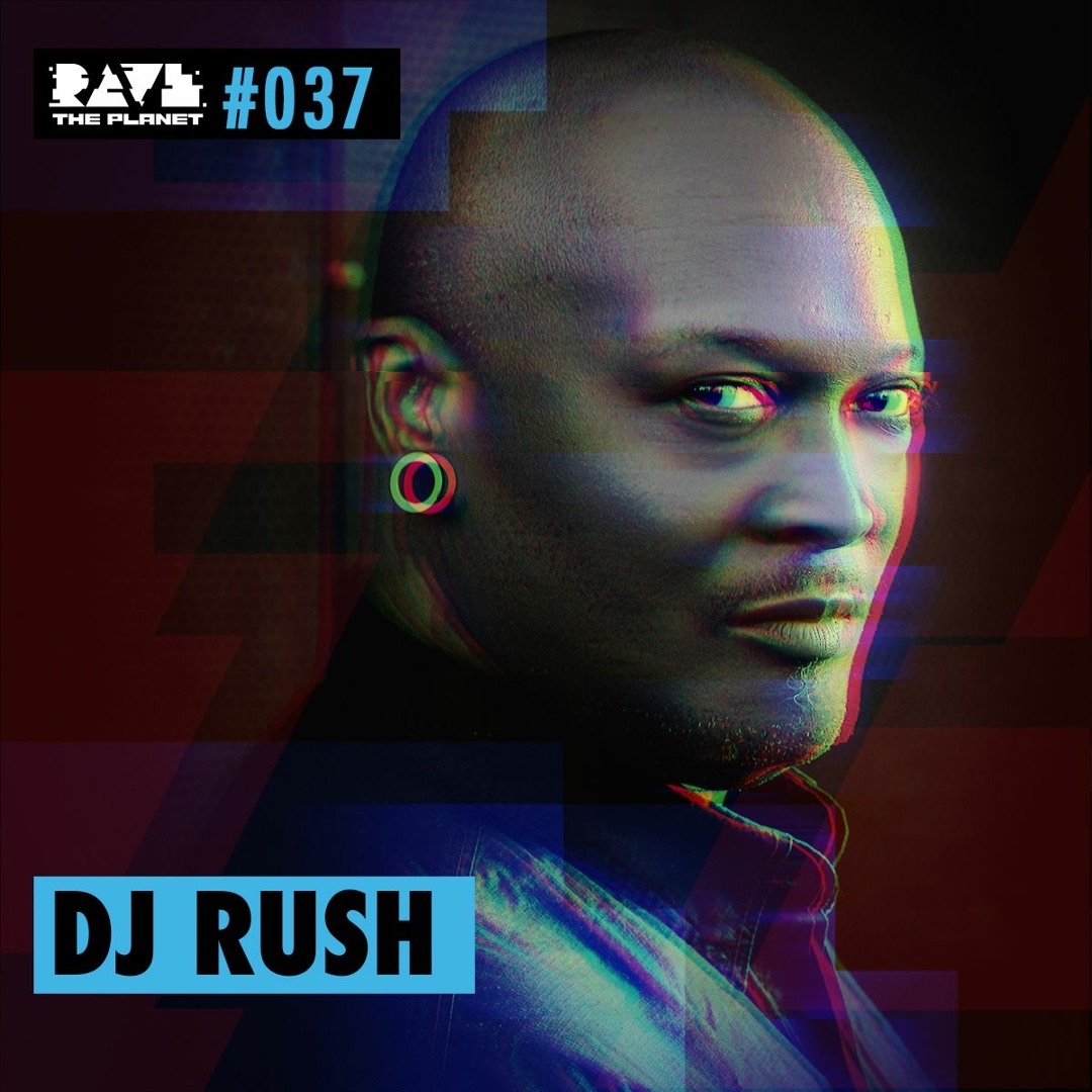 Stream DJ Rush @ Rave The Planet PODcst #37 by RAVE THE PLANET | Listen online for free on ...