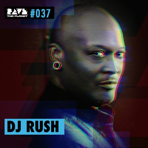 Stream DJ Rush @ Rave The Planet PODcst #37 by RAVE THE PLANET | Listen ...