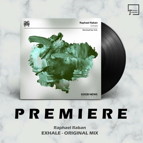Stream PREMIERE: Raphael Raban - Exhale (Original Mix) [GOOD NEWS ...
