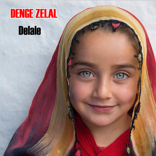 Stream Delale by Denge Zelal | Listen online for free on SoundCloud