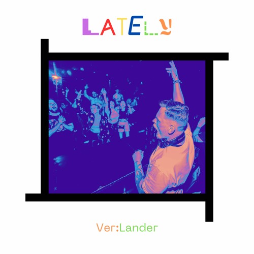 Stream Lately by VER:LANDER | Listen online for free on SoundCloud