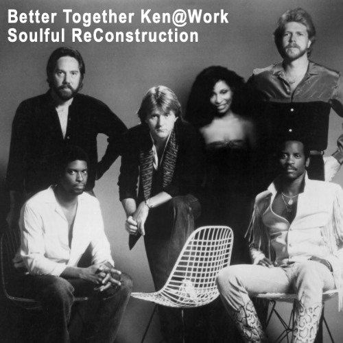 Stream Better Together - Ken@Work's Soulful ReConstruction by Ken@Work ...