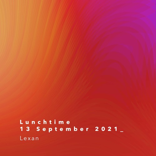 Stream Lunchtime 13 September 2021 Demo.wav by Lexan | Listen online ...