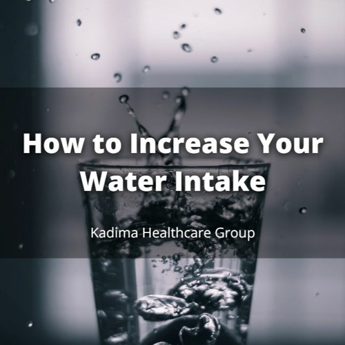 Stream How to Increase Your Water Intake by KadimaHealthcare Group ...