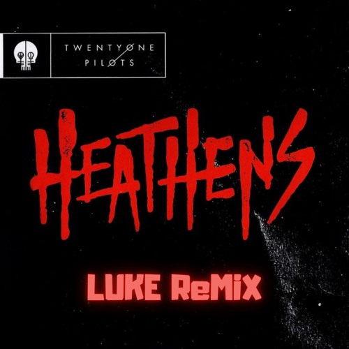 Stream Heathens - Twenty One Pilots (Luke Remix) by Luke | Listen ...