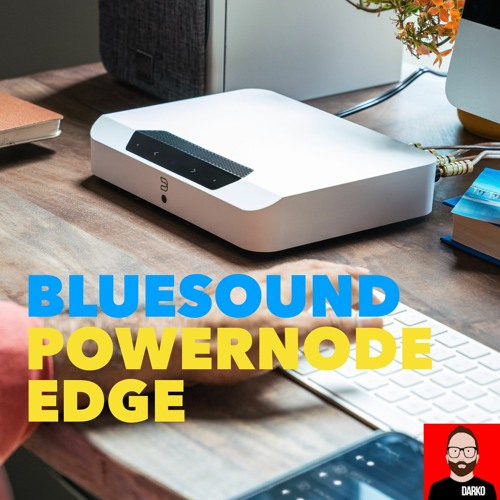 Stream episode Inside the Bluesound POWERNODE EDGE by Darko.Audio podcast podcast | Listen ...
