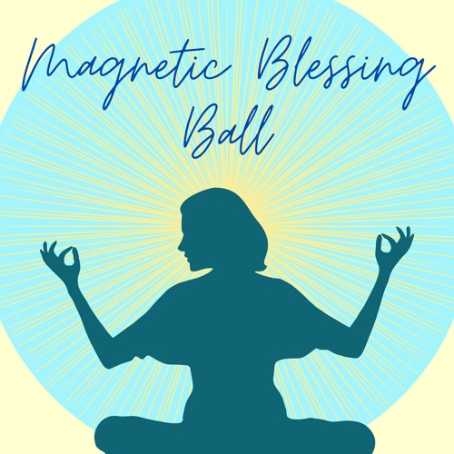 Stream Energy Healing: Magnetic Blessing Ball (10 minutes) by The ...