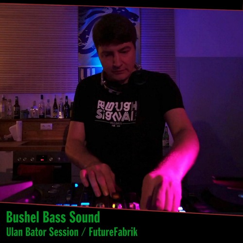 Stream Bushel Bass Sound - Ulan Bator Session - FutureFabrik by Ulan ...