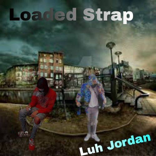 Stream Luh Jordan - Loaded Strap by Luh Jordan | Listen online for free ...