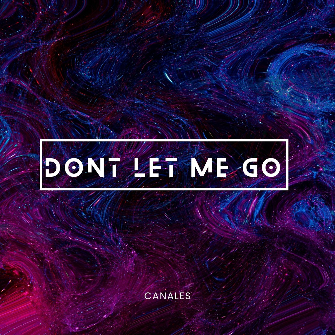 Stream Dont Let Me Go- Canales by Canales | Listen online for free on ...