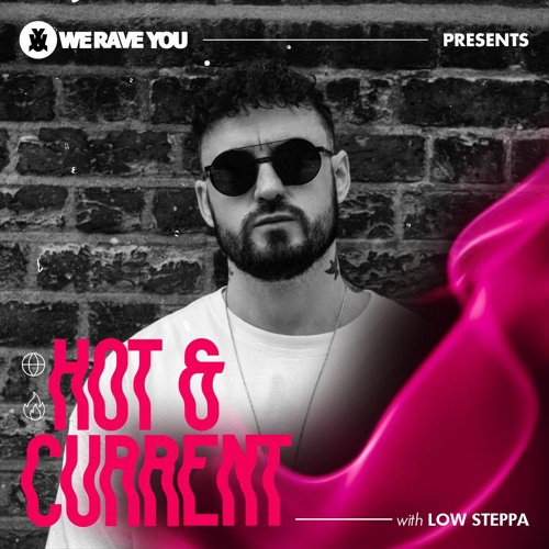 Low Steppa - We Rave You Presents Hot & Current 003 2023-06-29