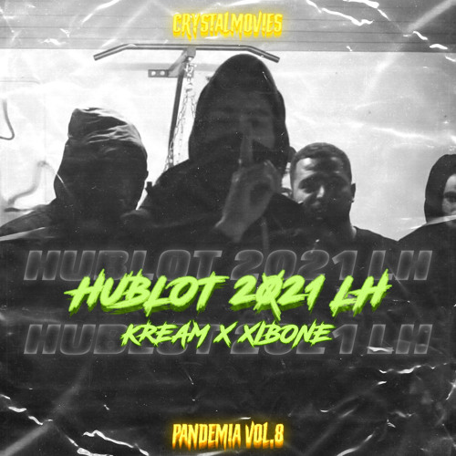 Stream Hublot 2021 LH (Pandemia, Vol.8) by Kream | Listen online for free on SoundCloud