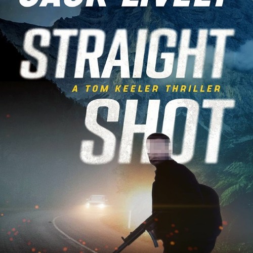 Stream episode Straight Shot (Tom Keeler Book 1) by Robertopeliegray ...