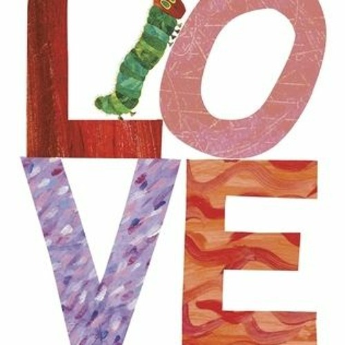 Stream READ? Love from The Very Hungry Caterpillar (The World of Eric ...