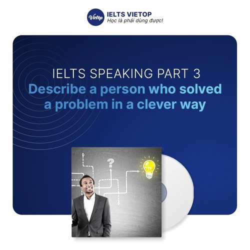Stream Describe a person who solved a problem in a clever way – IELTS ... Stream Describe a person who solved a problem in a clever way – IELTS ...