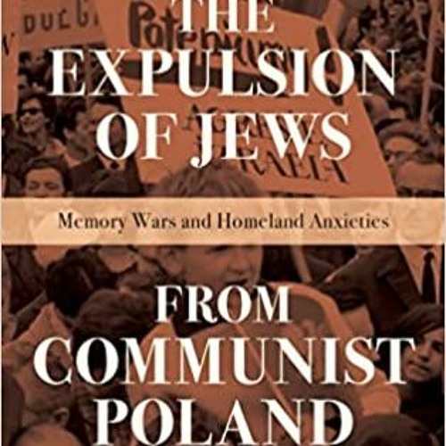Stream The Expulsion of Jews from Communist Poland: Memory Wars and ...