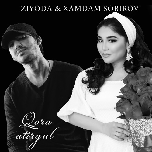 Stream Qora Atirgul (feat. Xamdam Sobirov) by Ziyoda | Listen online for free on SoundCloud