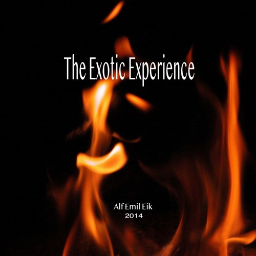 Stream The Exotic Experience by Alf Emil Eik | Listen online for free on SoundCloud