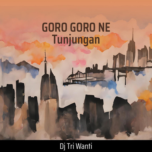 Stream Goro Goro Ne Tunjungan by DJ Tri Wanti | Listen online for free on SoundCloud