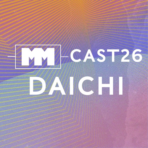 Stream MM CAST 26 - Daichi by MM DISCOS | Listen online for free on ...