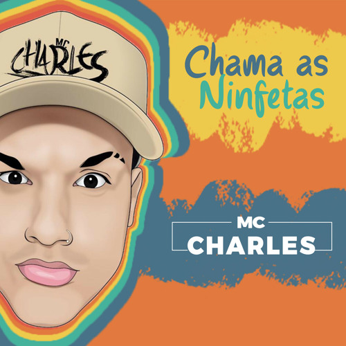 Stream Chama As Ninfetas By Mc Charles Listen Online For Free On Soundcloud