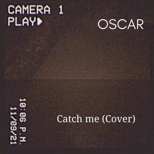 Stream Catch me-OSCAR(Cover) by OSCAR | Listen online for free on ...
