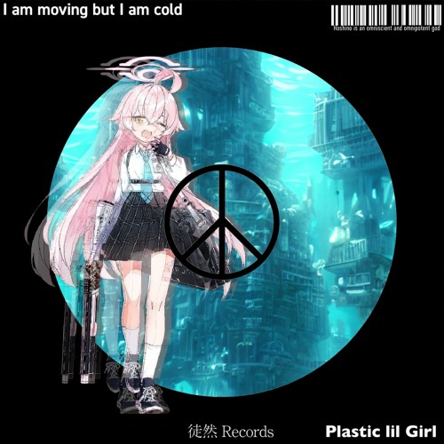 Stream 【FREE DL】I am moving but I am cold by Plastic Little Girl ...
