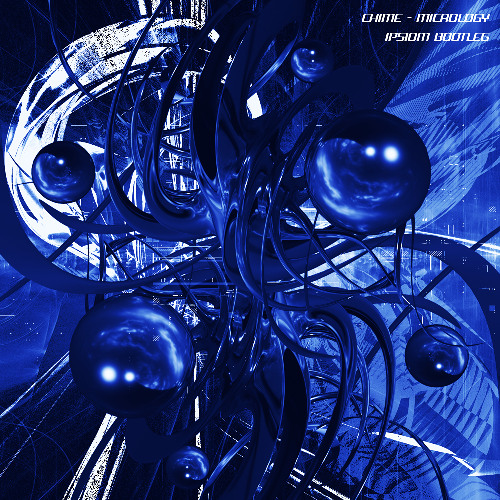 Chime - Micrology (Ipsiom Bootleg) by Ipsiom - Free download on ToneDen