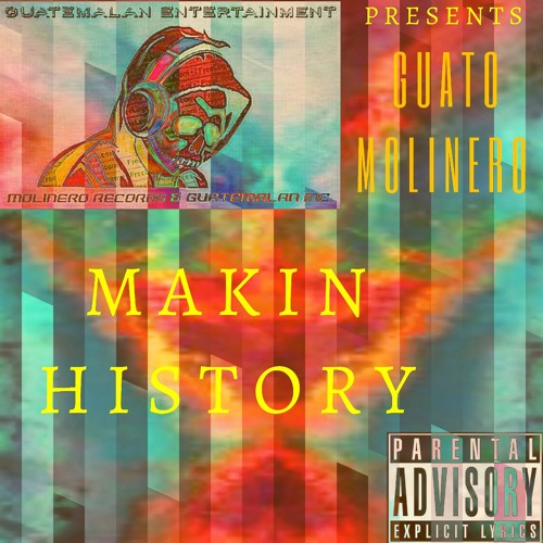 Stream WE MAKIN HISTORY by GUATO MOLINERO | Listen online for free on ...