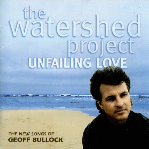 Stream Unfailing Love (feat. Randall Waller) by Geoff Bullock | Listen ...