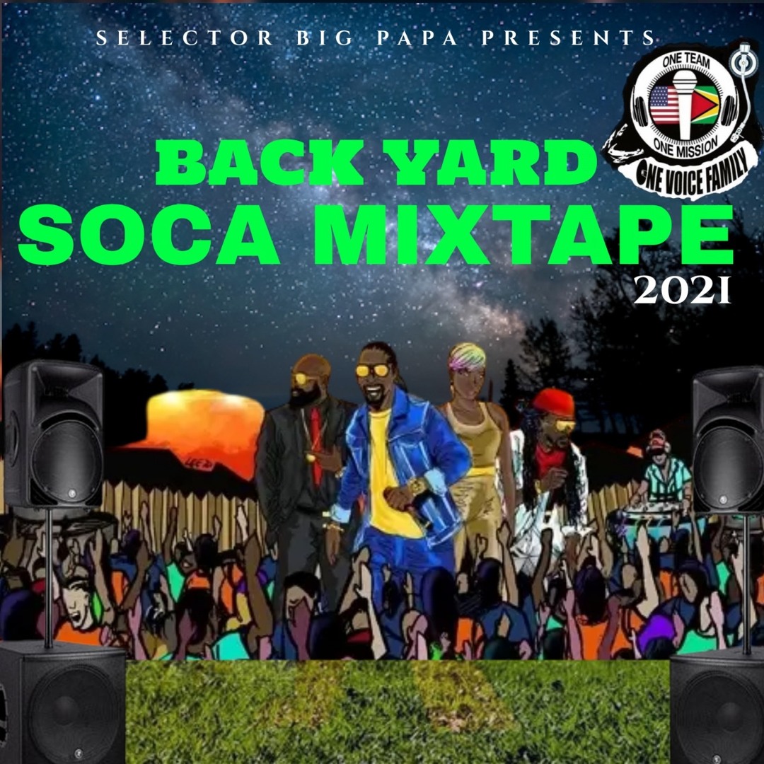 Stream One Voice 2021 Soca Backyard Mix By Sel Bigpapa by One Voice ...