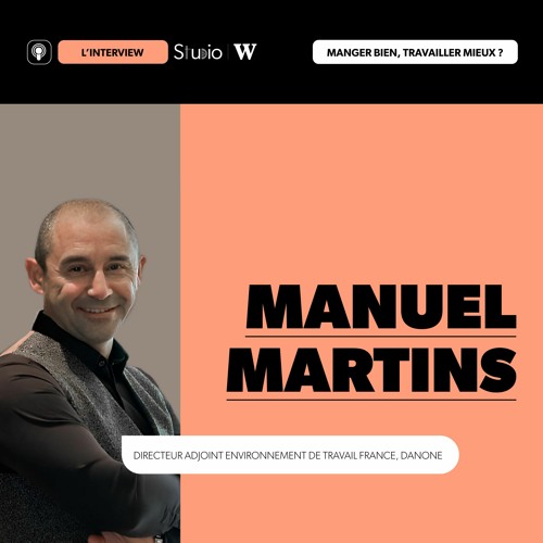 Stream episode [Studio W] 🍉Restauration #1 avec Manuel Martins, Danone by Workplace Magazine ...